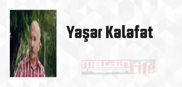 Yaşar Kalafat kimdir? Yaşar Kalafat kitapları ve sözleri