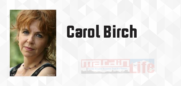 Carol Birch kimdir? Carol Birch kitapları ve sözleri