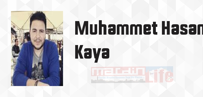 Muhammet Hasan Kaya kimdir? Muhammet Hasan Kaya kitapları ve sözleri Muhammet Hasan Kaya kimdir? Muhammet Hasan Kaya kitapları ve sözleri