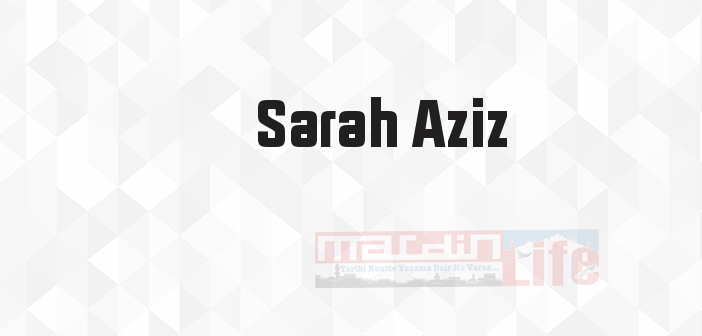 Sarah Aziz kimdir? Sarah Aziz kitapları ve sözleri