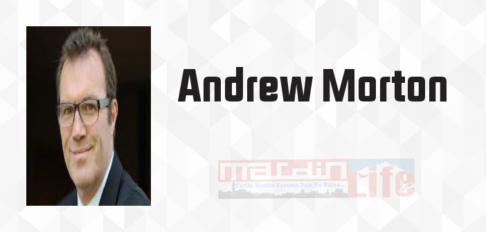 Andrew Morton kimdir? Andrew Morton kitapları ve sözleri