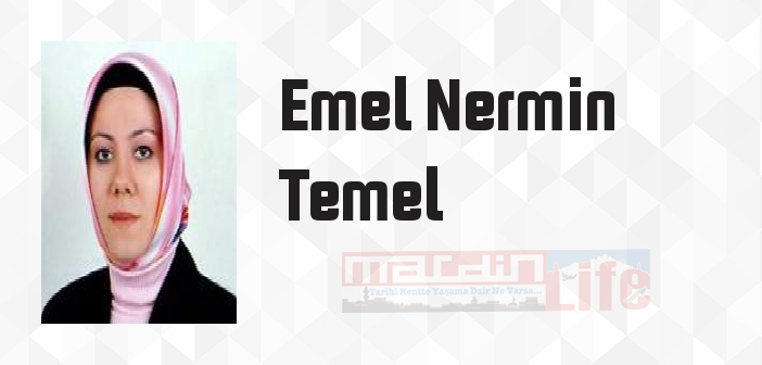 Emel Nermin Temel kimdir? Emel Nermin Temel kitapları ve sözleri
