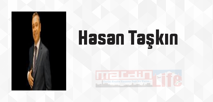 Hasan Taşkın kimdir? Hasan Taşkın kitapları ve sözleri Hasan Taşkın kimdir? Hasan Taşkın kitapları ve sözleri