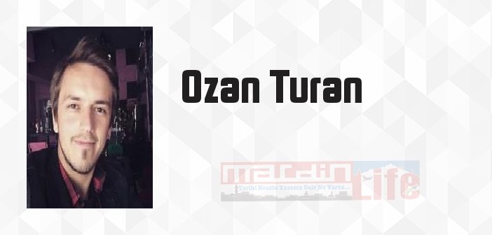 Ozan Turan kimdir? Ozan Turan kitapları ve sözleri