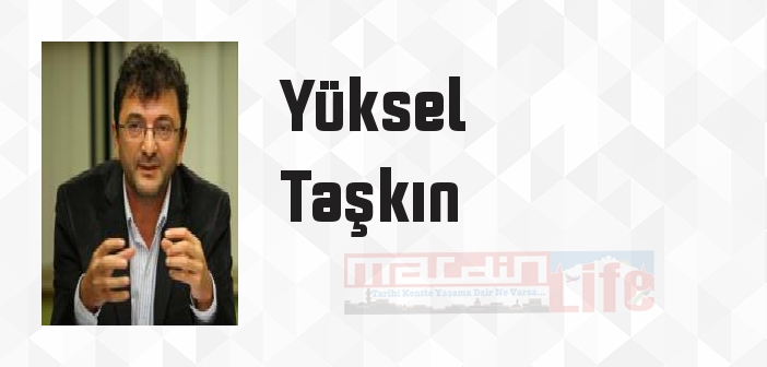 Yüksel Taşkın kimdir? Yüksel Taşkın kitapları ve sözleri Yüksel Taşkın kimdir? Yüksel Taşkın kitapları ve sözleri