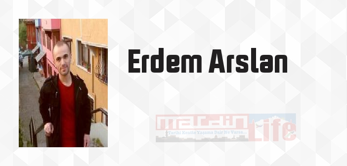 Erdem Arslan kimdir? Erdem Arslan kitapları ve sözleri