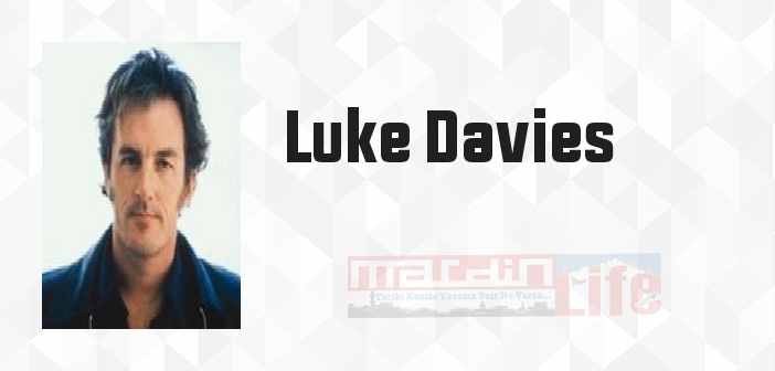 Luke Davies kimdir? Luke Davies kitapları ve sözleri