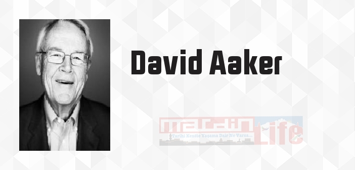 David Aaker kimdir? David Aaker kitapları ve sözleri