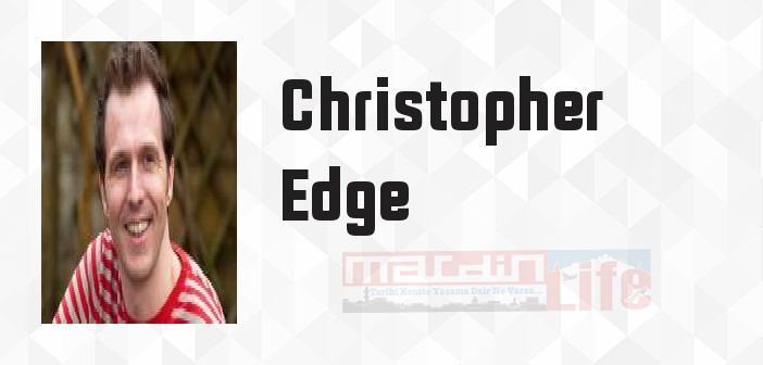 Christopher Edge kimdir? Christopher Edge kitapları ve sözleri