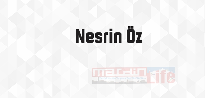 Nesrin Öz kimdir? Nesrin Öz kitapları ve sözleri