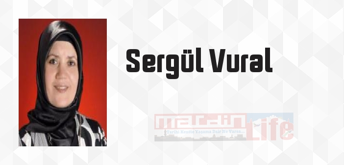 Sergül Vural kimdir? Sergül Vural kitapları ve sözleri