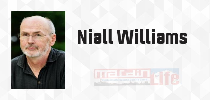 Niall Williams kimdir? Niall Williams kitapları ve sözleri