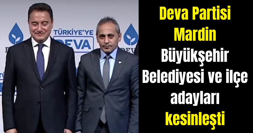 Deva Partisi Mardin Büyükşehir Belediyesi ve ilçe adayları kesinleşti Deva Partisi Mardin Büyükşehir Belediyesi ve ilçe adayları kesinleşti