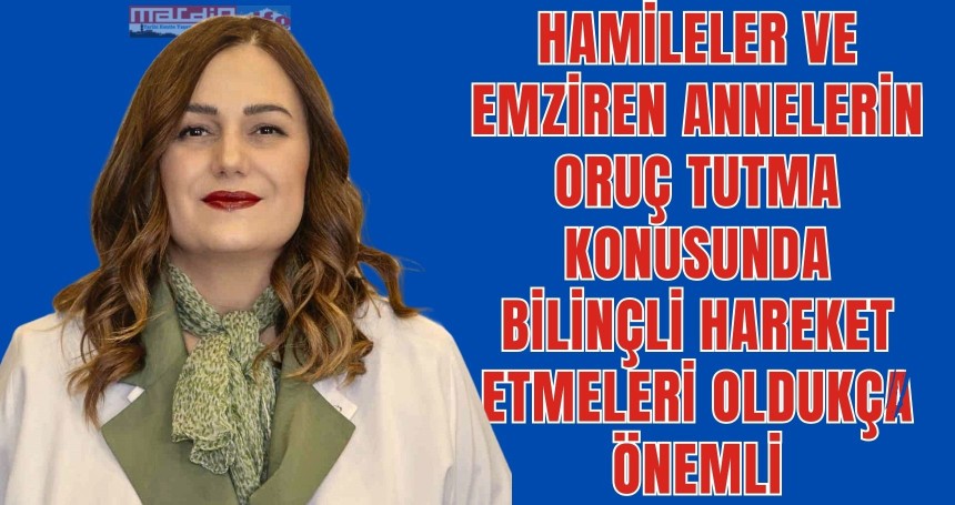 Hamileler ve emziren annelerin oruç tutma konusunda bilinçli hareket ... Hamileler ve emziren annelerin oruç tutma konusunda bilinçli hareket ...