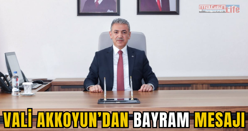 Vali Akkoyun’dan bayram mesajı Vali Akkoyun’dan bayram mesajı