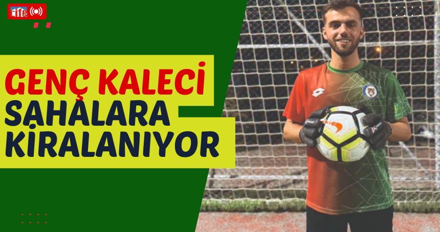Genç Kaleci Sahalara Kiralanıyor