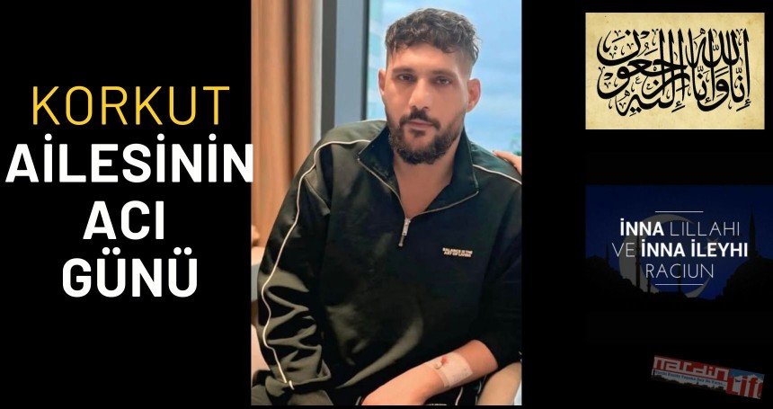 Korkut ailesinin acı günü