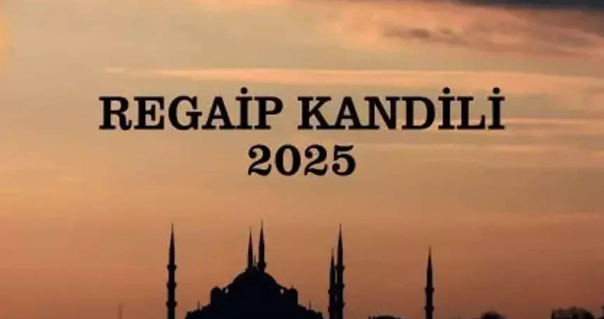 Regaip Kandili ne zaman 2025? Regaip Kandili hangi güne denk geliyor?