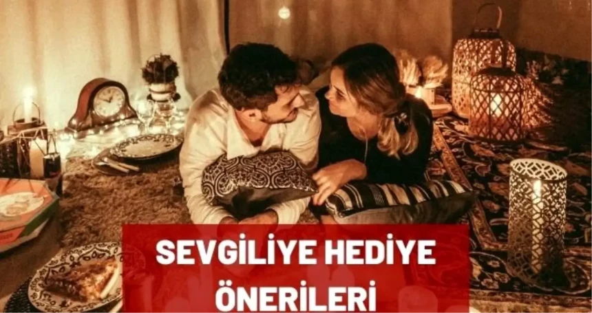 Sevgililer Günü hediye önerileri 2026: Sevgilinize alabileceğiniz en ...